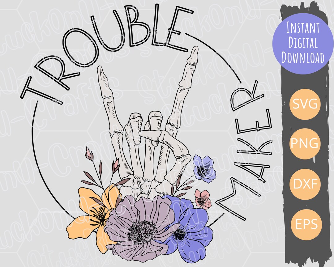 Trouble Maker SVG, Floral Skeleton Humor PNG, Printable, Clipart ...