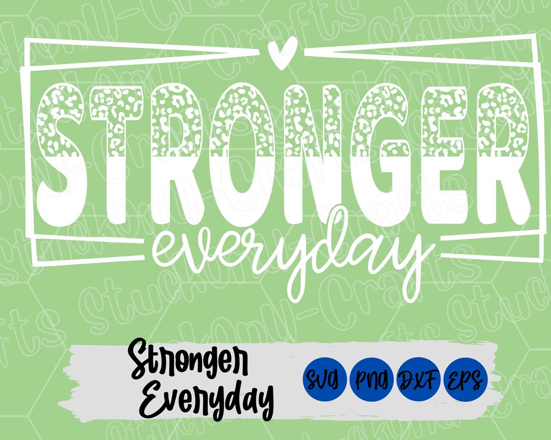 Stronger Everyday PNG, Motivational Saying, Mental Health SVG, Digital ...