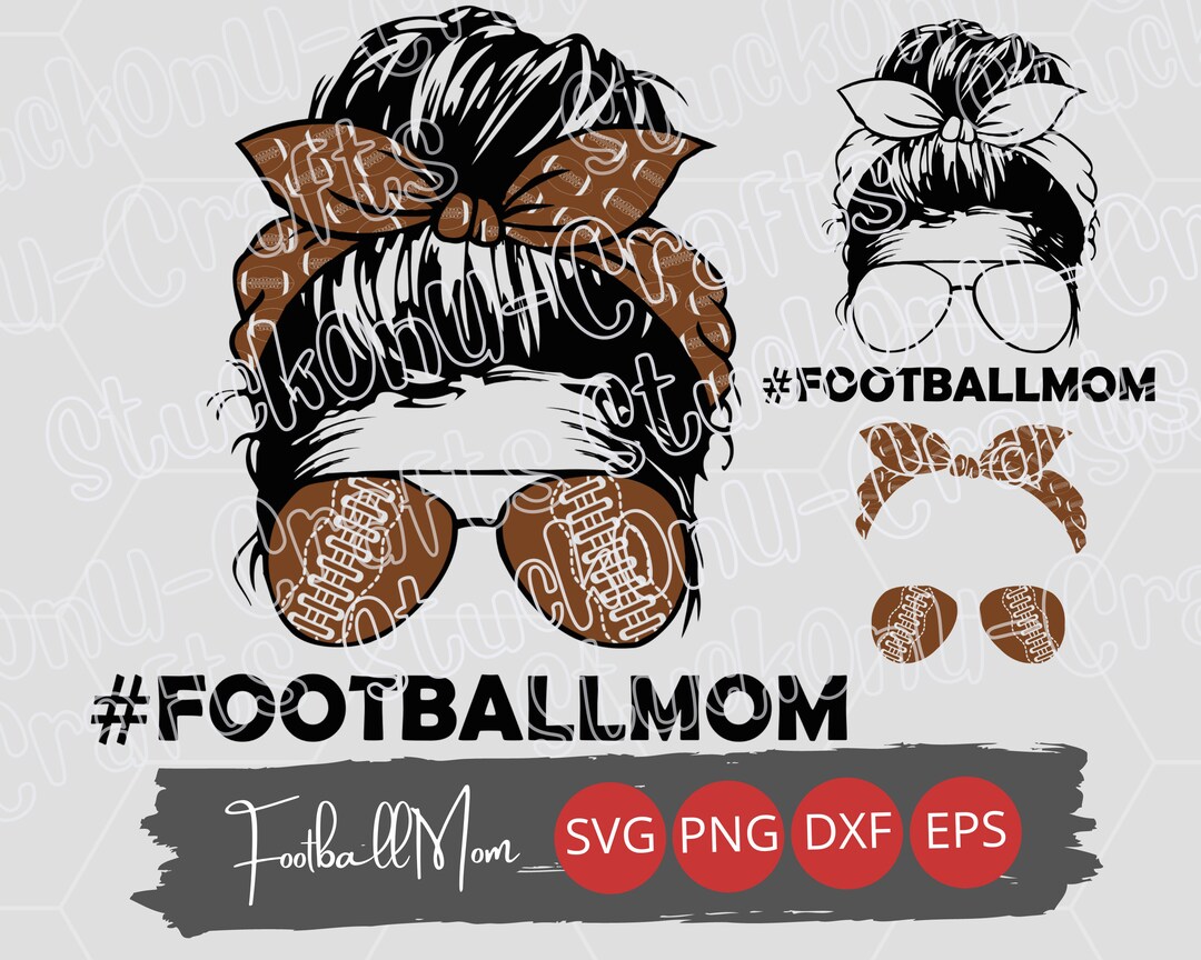 Messy Bun Football Mom Svg Football Mom Png Mom Life Instant Digital