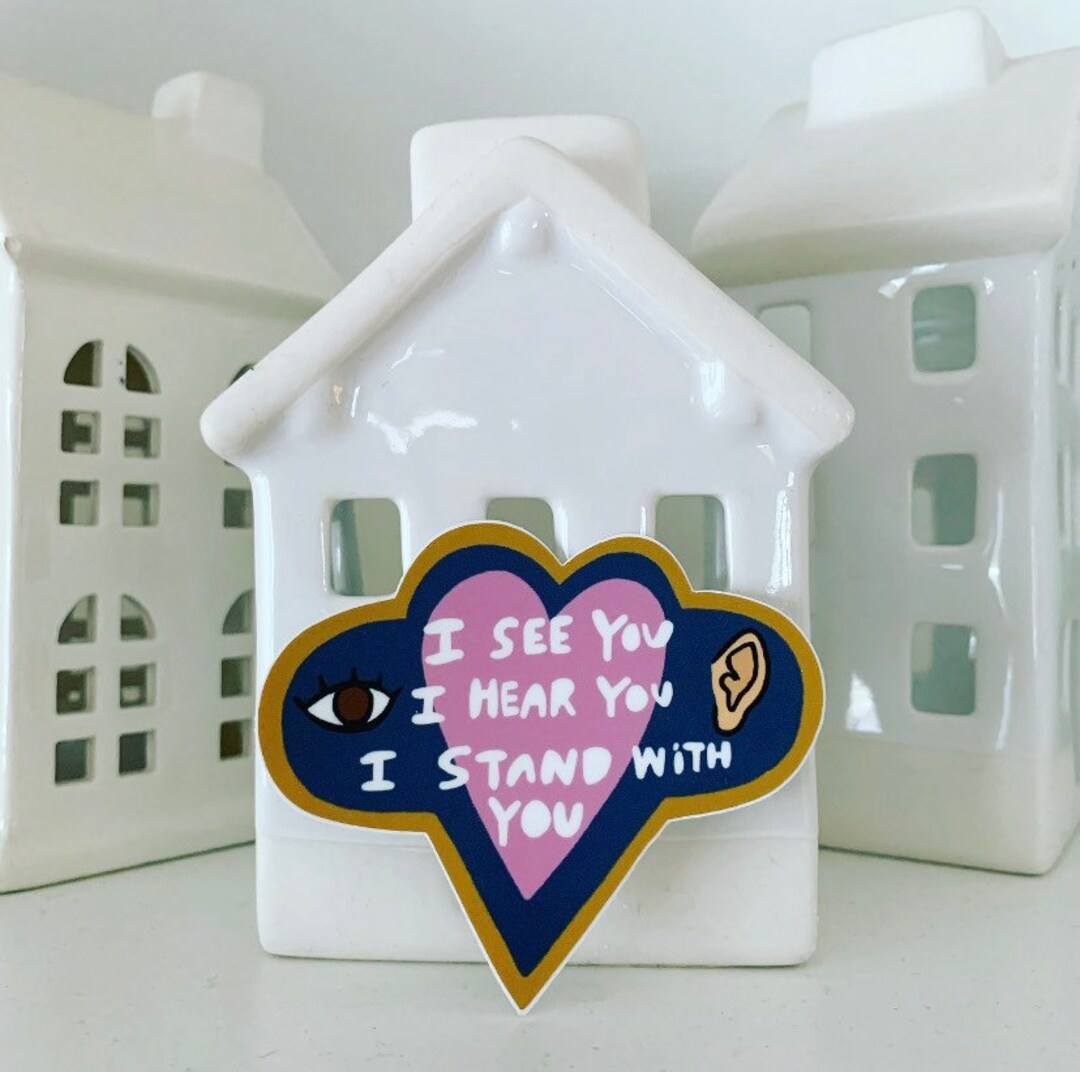 I See You I Hear You I Stand With You Sticker - Etsy