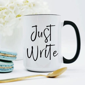 Just Write Mug / Writer's Mug / Mug for Writer / Writer Coffee Cup ...