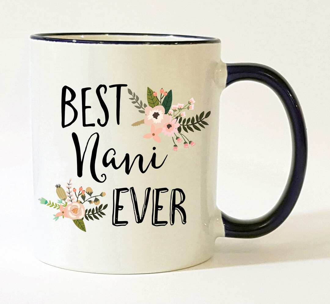 Best Nani Ever Mug / Nani Gift / Nani Mug / Nani Coffee Mug / Gift for ...