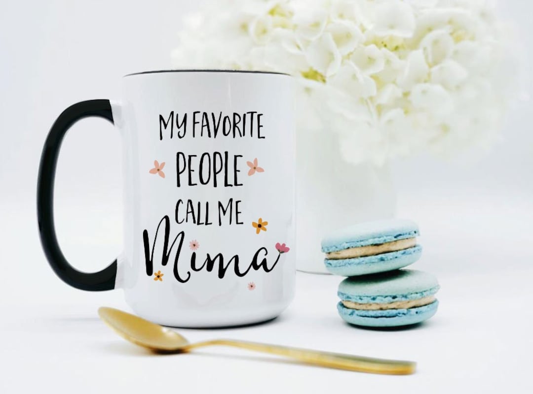 My Favorite People Call Me Mima Mug / Mima Coffee Mug / Mima Gifts ...