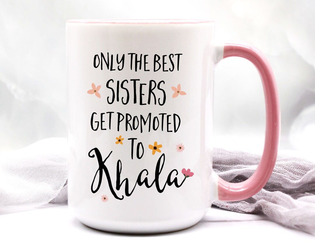 Only the Best Sisters Get Promoted to Khala / Desi Auntie Mug/ Khala ...