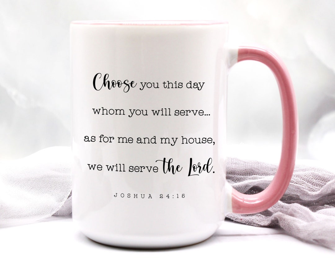 Choose You This Day Whom You Will Serve Mug / Joshua 24:15 Coffee Mug ...