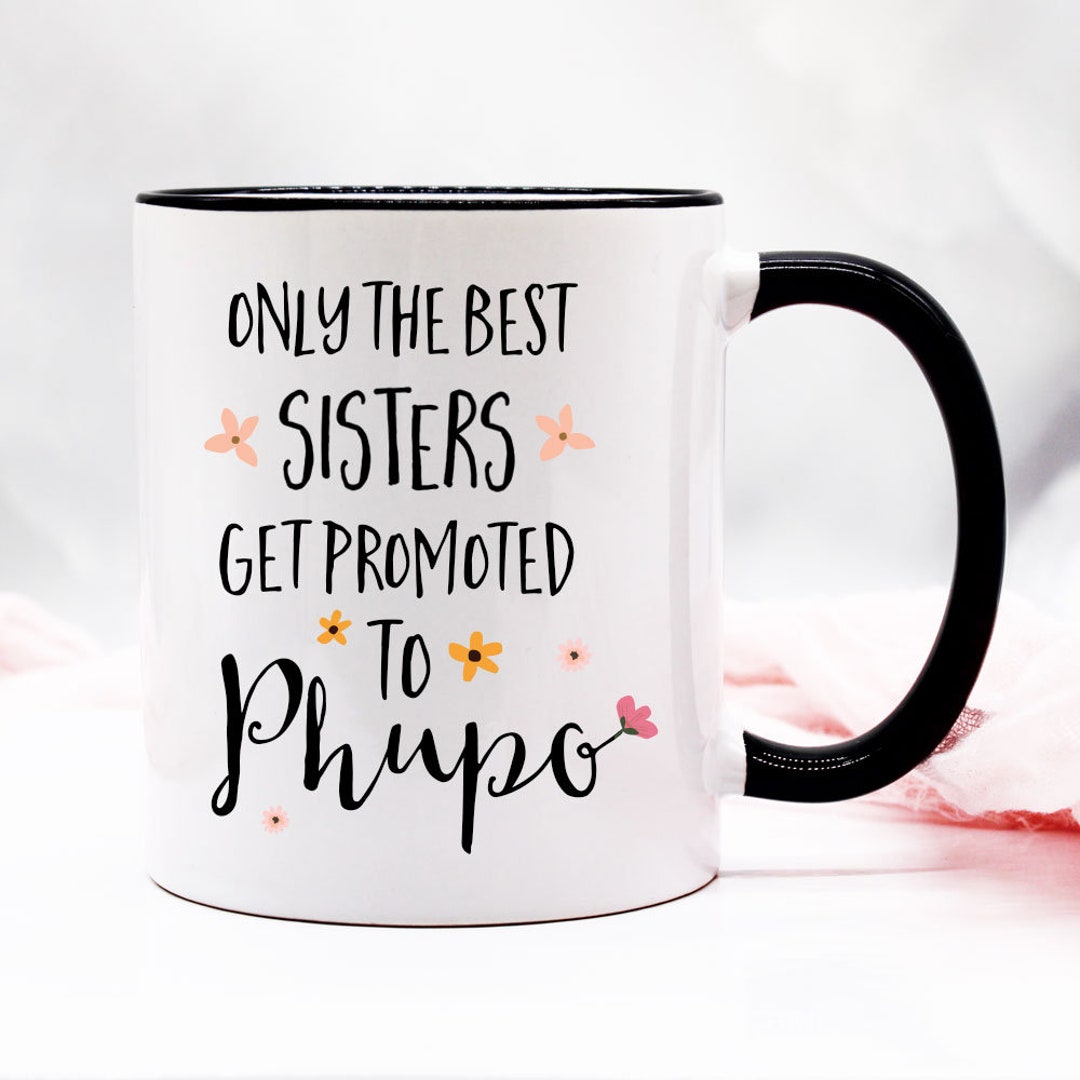 Only the Best Sisters Get Promoted to Phupo / Desi Auntie Mug/ Phupo ...