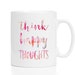Think Happy Thoughts Mug / Positive Thinking / Positive Quotes - Etsy