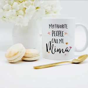 My Favorite People Call Me Mima Mug / Mima Coffee Mug / Mima Gifts / Mima Present / Mima Grandma ...
