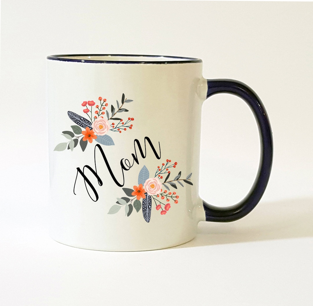 Mom Mug / Mug for Mom / Mom Coffee Mug / Floral Mug / - Etsy