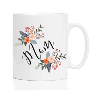 Mom Mug / Mug for Mom / Mom Coffee Mug / Floral Mug / Mother's Day Gift ...