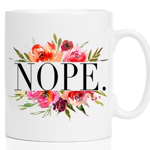 Nope Mug / Nope Coffee Cup / Nope Coffee Mug / Funny Mug / Humorous ...