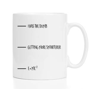 I Has the Dumb Mug / Funny Coffee Mug / Hilarious Mug / Silly Mug ...