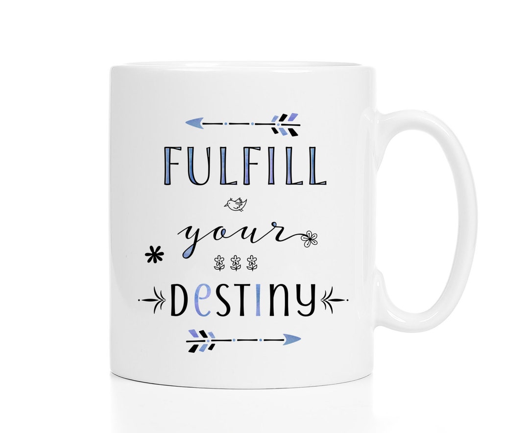 Inspirational Gift / Fulfill Your Destiny Mug / Inspirational Mug ...