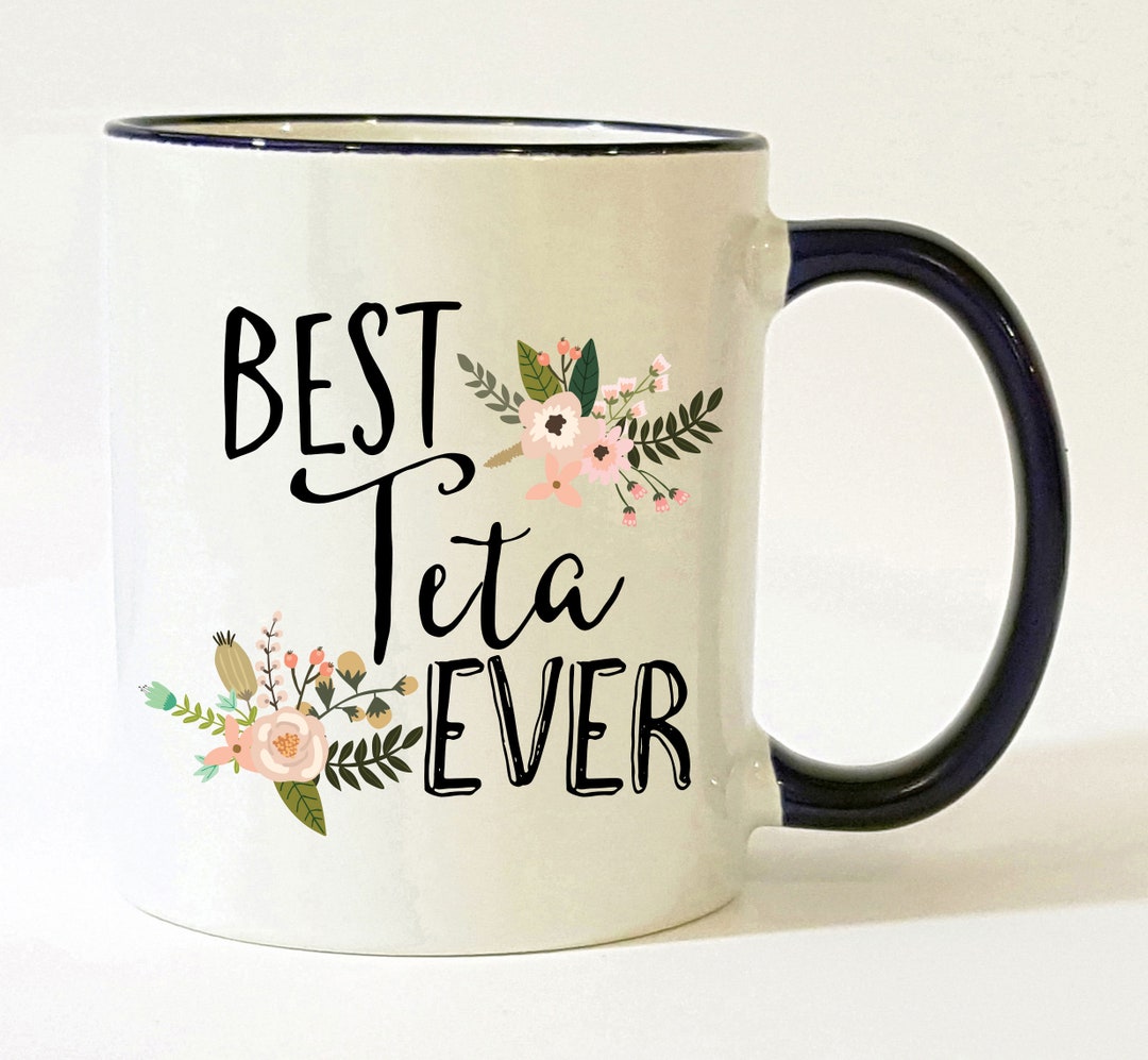 Teta Gift / Teta Mug / Best Teta Ever / Gift for Teta / Teta Coffee Mug ...