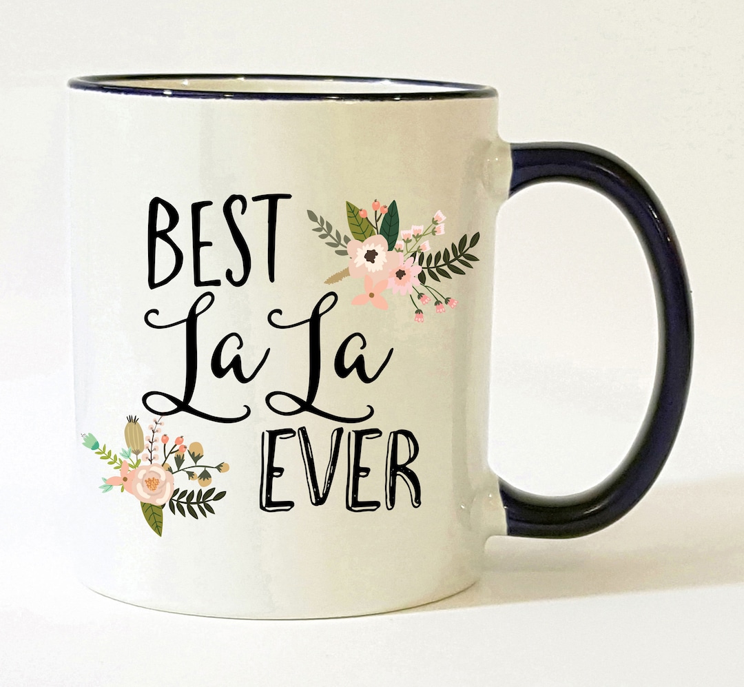 Best Lala Ever Mug / Lala Mug / Lala Coffee Mug / Lala Gift / Lala ...