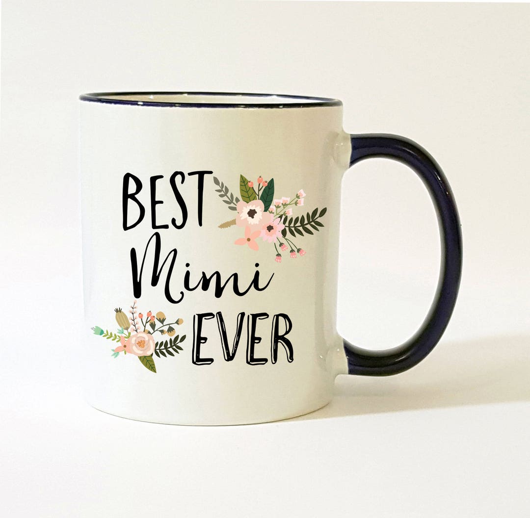 Mimi Gift / Mimi Mug / Best Mimi Ever Mug / Mimi Coffee Cup / Mimi ...