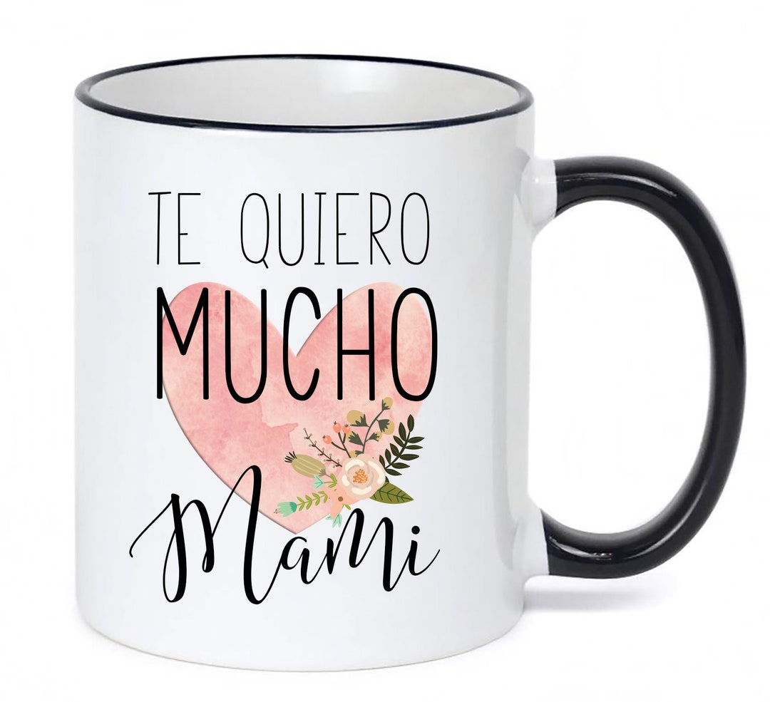 Te Quiero Mucho Mami Mug / Dia De Las Madres / Te Quiero Mug ...