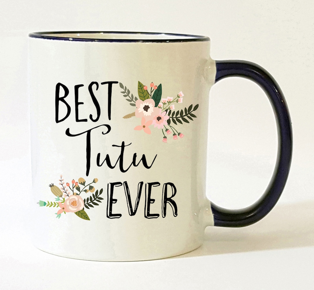 Tutu Mug / Tutu Gifts / Tutu Coffee Mug / Tutu Coffee Cup / Best Tutu ...