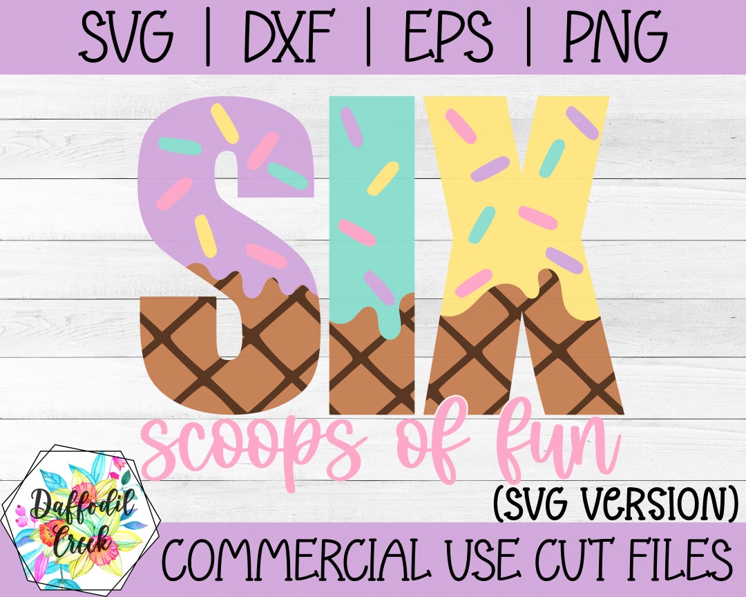 Six Scoops of Fun SVG | Ice Cream Birthday | 6th Birthday SVG - Etsy