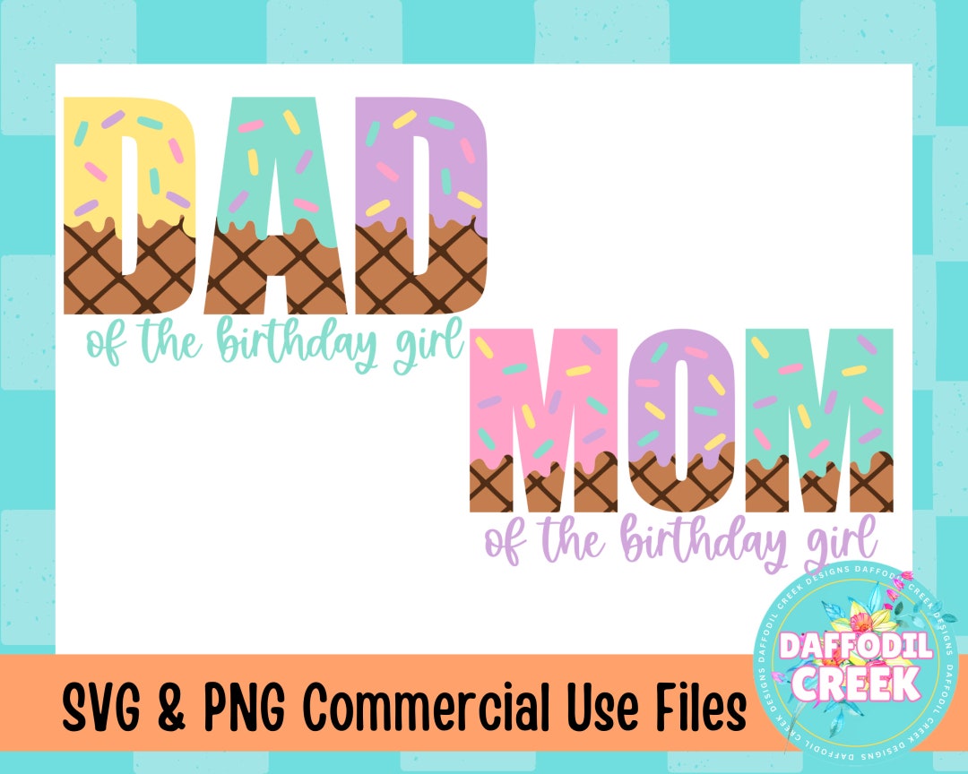 Mom and Dad of the Birthday Girl SVG | Ice Cream Birthday | Ice Cream ...