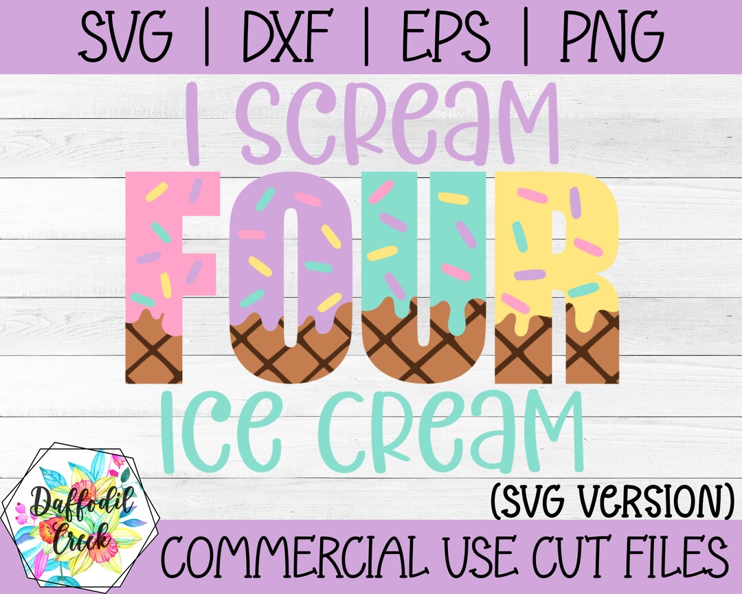 I Scream Four Ice Cream SVG Ice Cream Birthday 4th Birthday SVG - Etsy