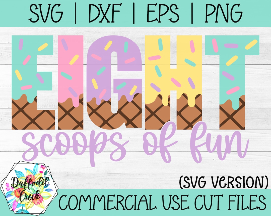 Eight Scoops of Fun SVG | Ice Cream Birthday | 8th Birthday SVG - Etsy