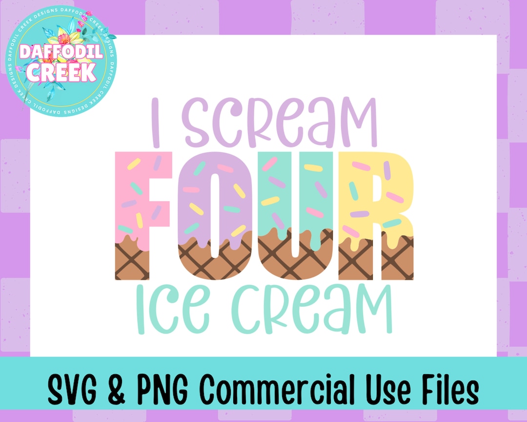 I Scream Four Ice Cream SVG | Ice Cream Birthday | 4th Birthday SVG - Etsy