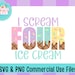I Scream Four Ice Cream SVG | Ice Cream Birthday | 4th Birthday SVG - Etsy