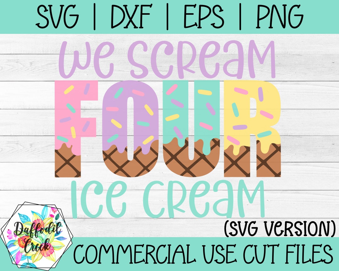 We Scream Four Ice Cream SVG Ice Cream Birthday 4th Birthday SVG - Etsy