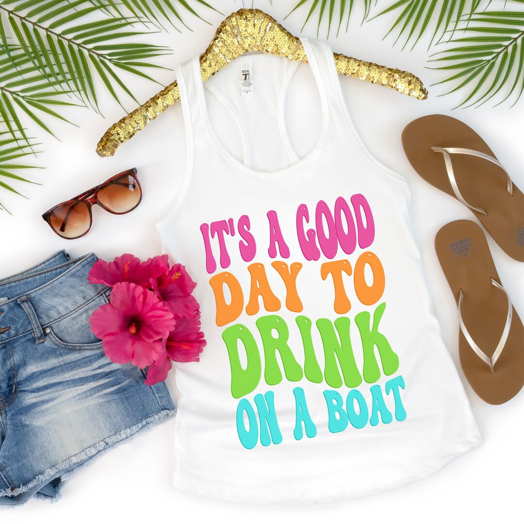 It's a Good Day to Drink on a Boat Tank Top Lake Tank Top Lake Life ...