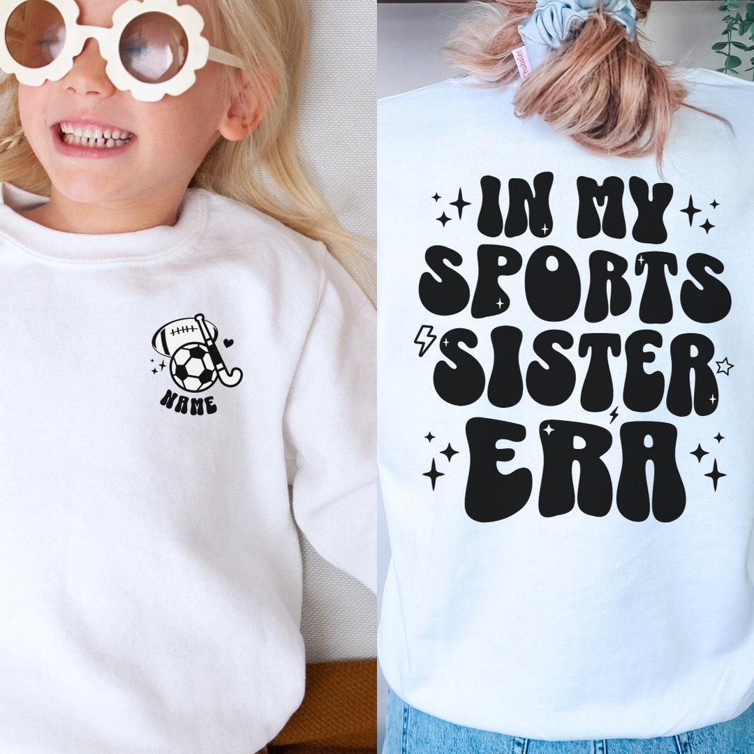 In My Sports Sister Era Sweatshirt Custom Sports Sweatshirt ...