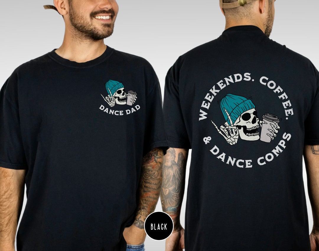 Comfort Colors Dance Comps Shirt Weekends Coffee Dance Comp Skeleton ...