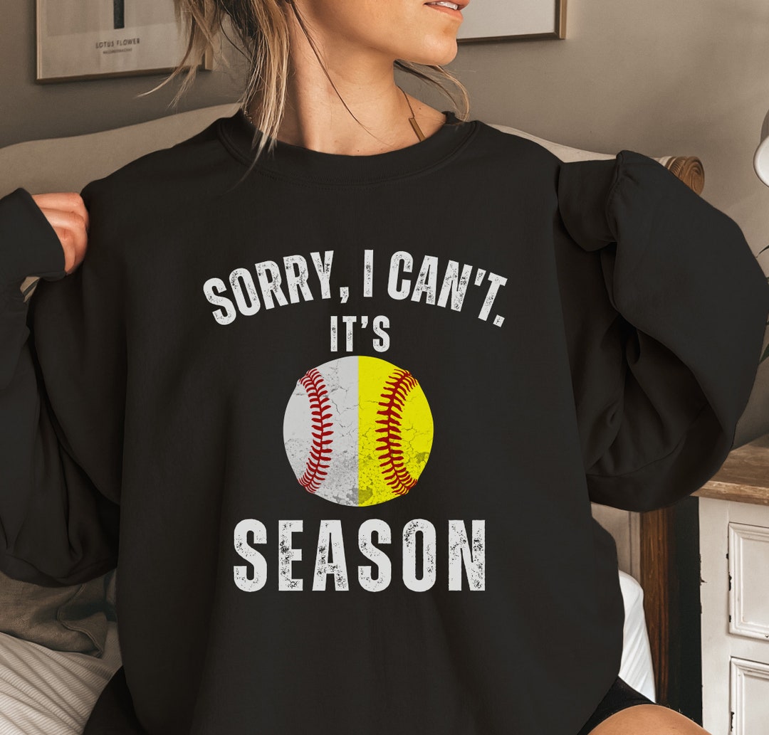 Sorry I Can't It's Baseball and Softball Season Baseball and Softball ...