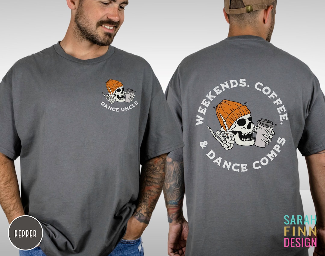 Dance Uncle Shirt Comfort Colors® Dance Comps Shirt Weekends Coffee ...