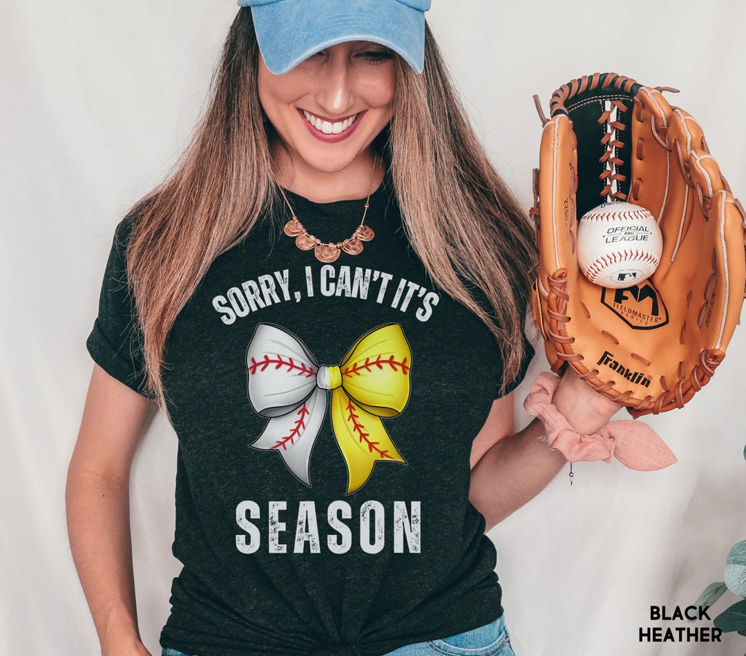 Sorry I Can't It's Baseball and Softball Season Mom of Both Softball ...