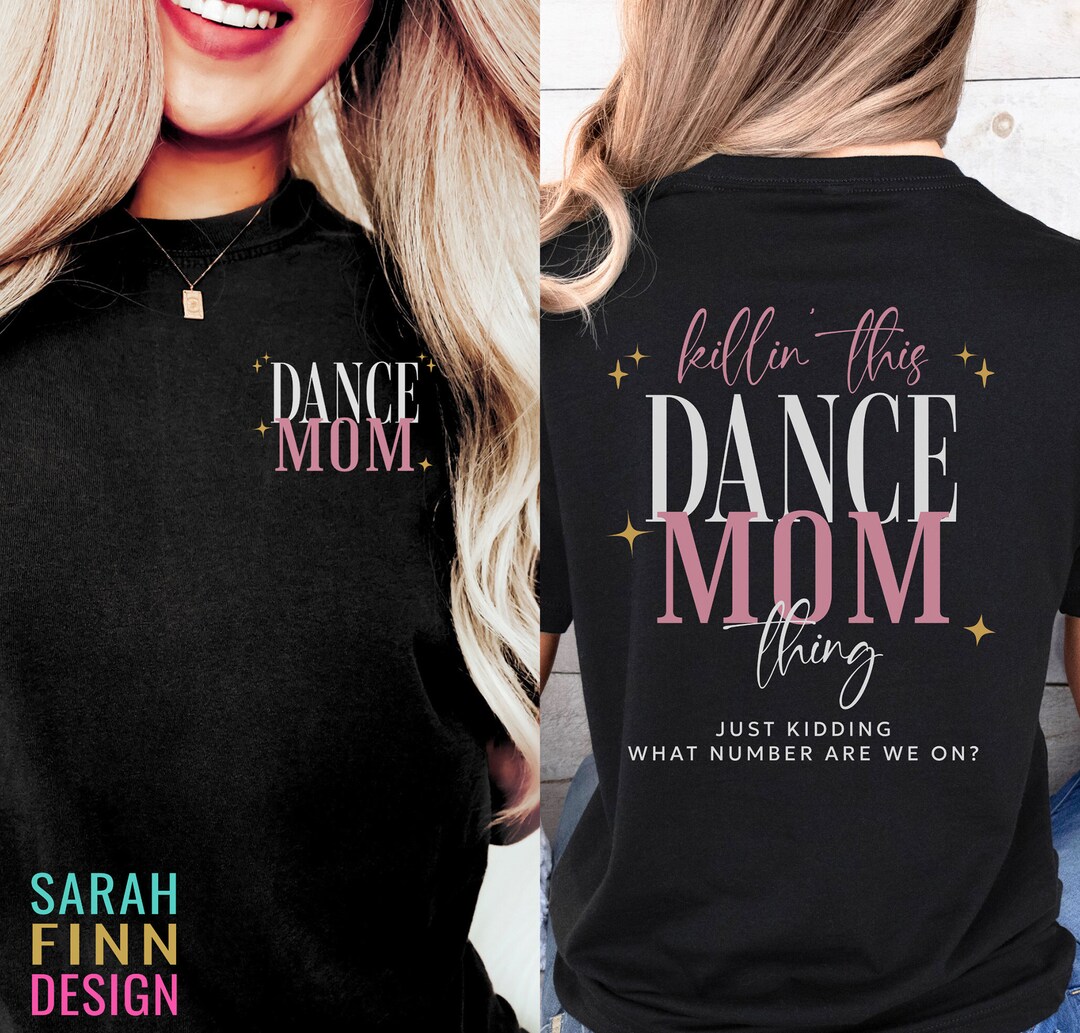 Funny Dance Mom Shirt What Number Are They on Double Sided Dance Killin ...