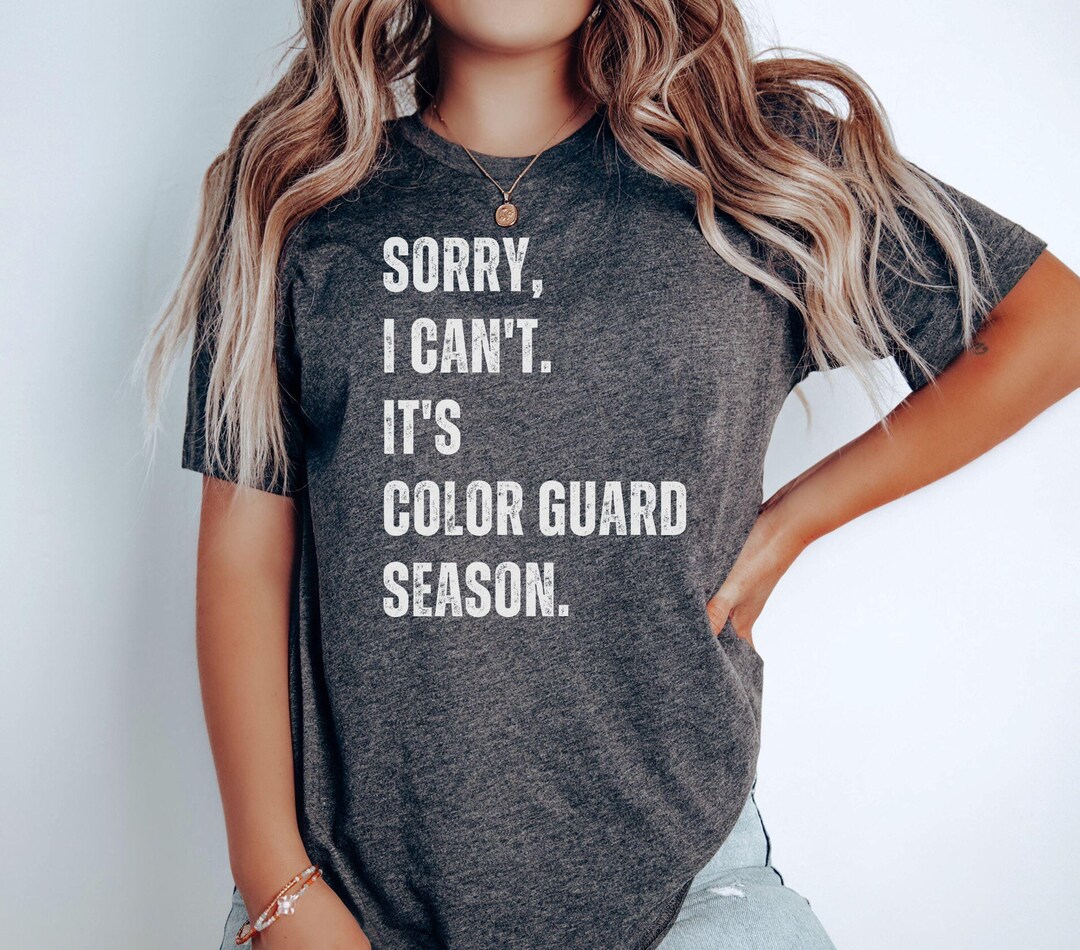Sorry I Can't It's Color Guard Season Colorguard Mom Shirt Color Guard ...