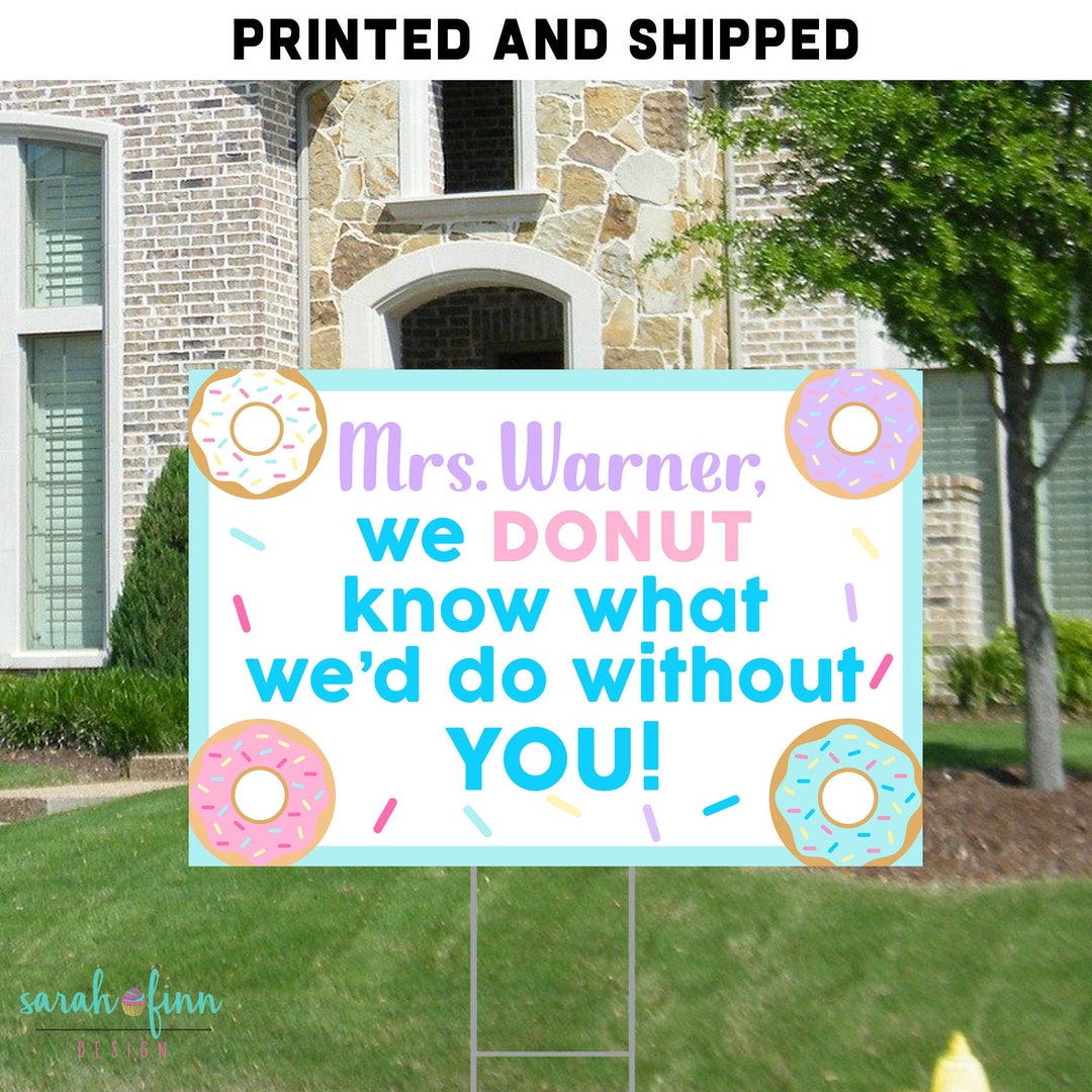 Teacher Appreciation Yard Signs Donut Know What We'd Do Without You ...