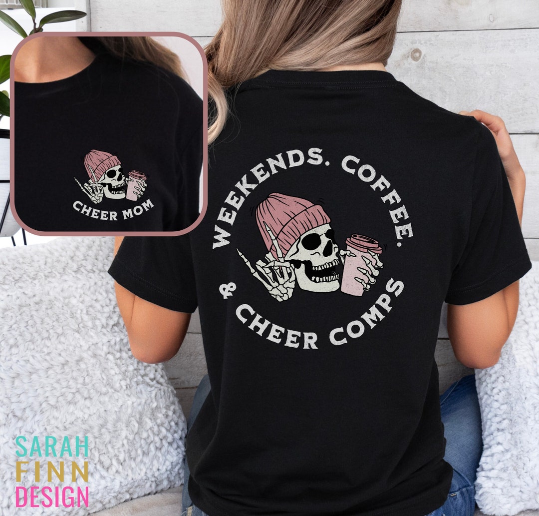Funny Cheer Mom Shirt Skeleton Coffee Cheer Shirt Weekends Coffee and ...