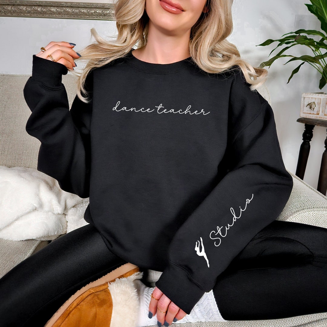 Custom Dance Teacher Sweatshirt With Studio Name on Sleeve Gift for ...