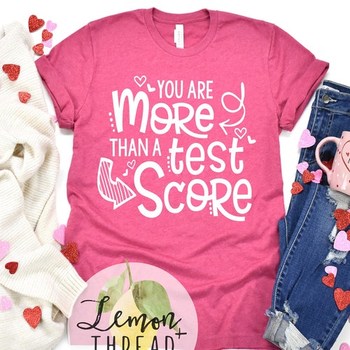 You Are More Than A Test Score Shirt Staar Test Shirt Etsy