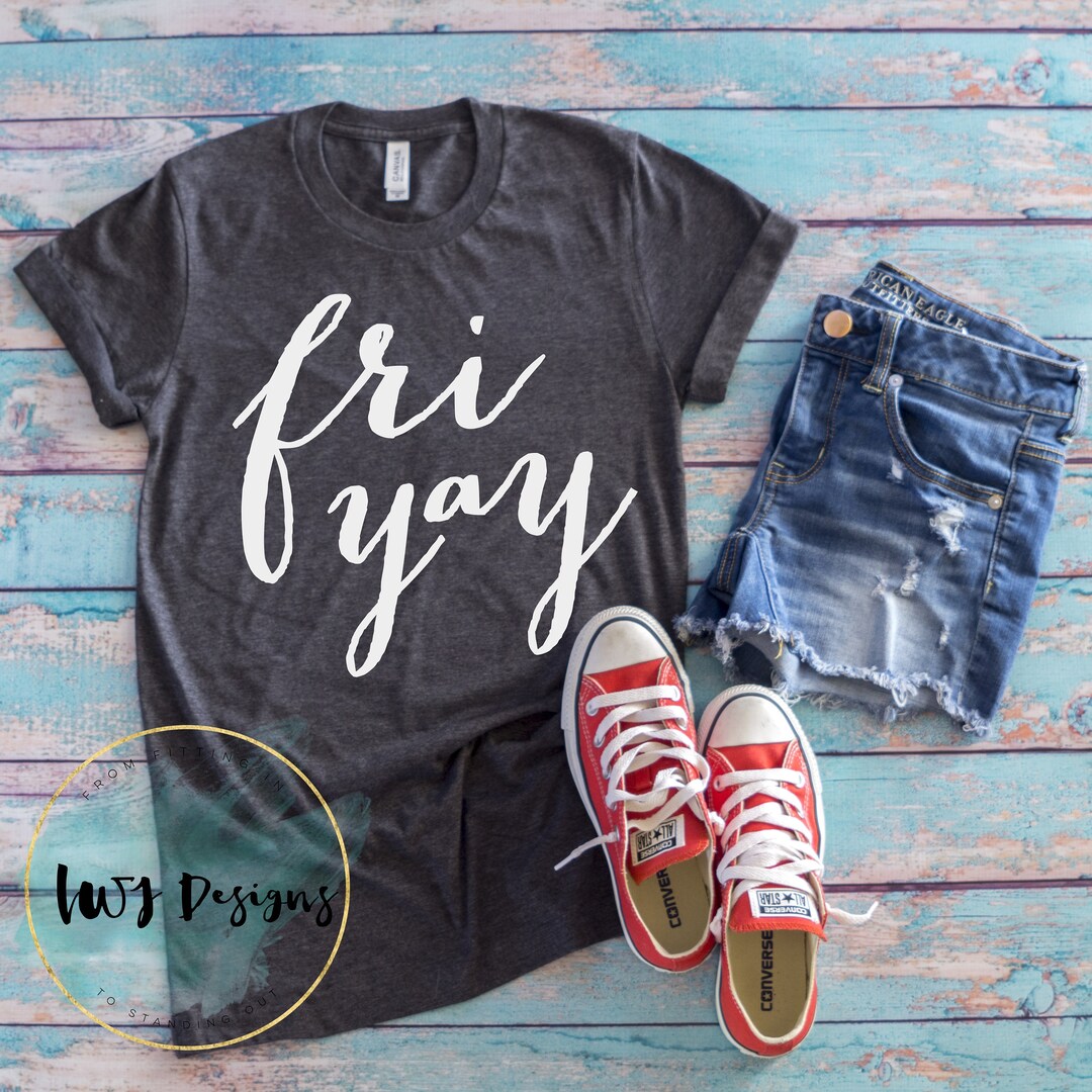 Fri Yay T-shirt Best Day Ever Friday Tee Mom Life T-shirt - Etsy