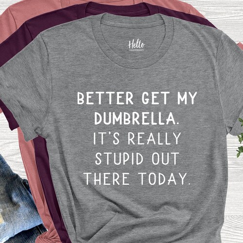 Better Get My Dumbrella It's Really Stupid Out There Today | Etsy