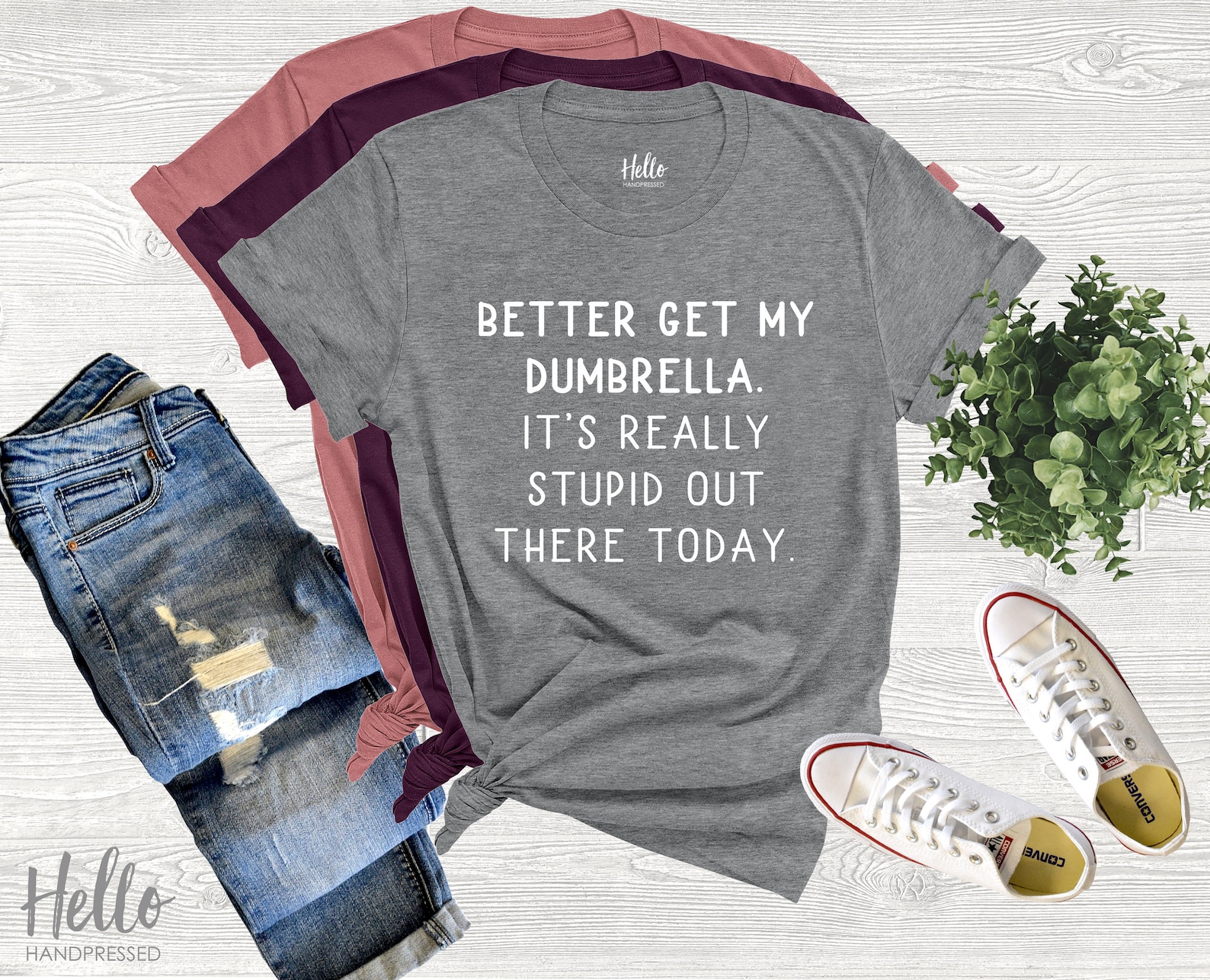 Better Get My Dumbrella It's Really Stupid Out There Today Shirt, Funny ...