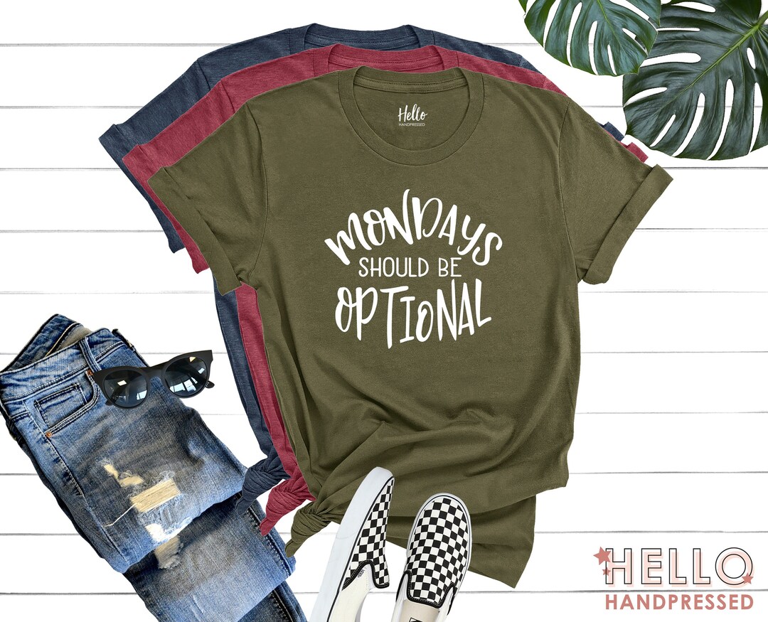 Mondays Should Be Optional Shirt, Funny Office Work T-shirt, Funny ...