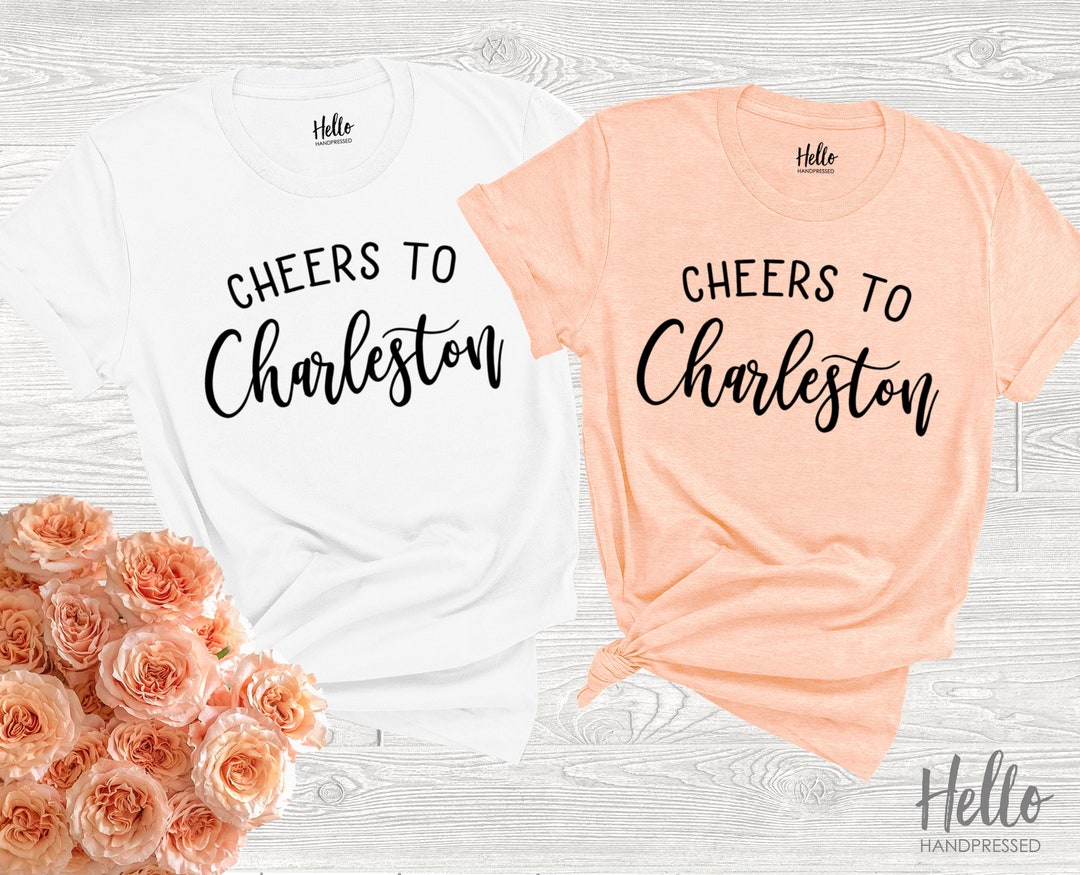 Cheers to Charleston Shirts, Charleston Bachelorette Party Shirts ...