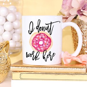 Coffee Mug Gift for Work Office i Donut Work - Etsy
