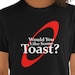 Would You Like Some Toast? T-shirt. Red Dwarf - Etsy