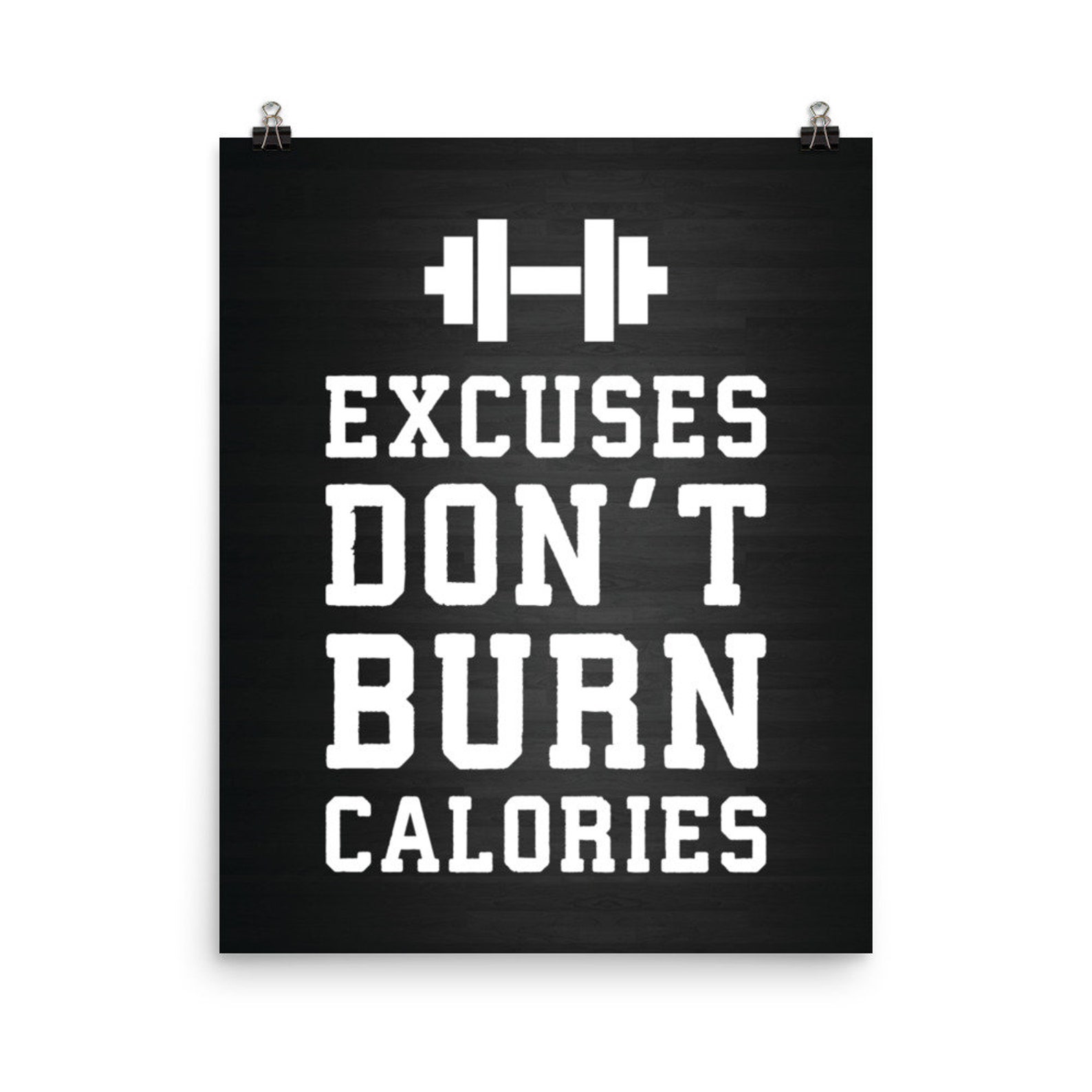 Excuses Don't Burn Calories Gym Poster Motivational | Etsy
