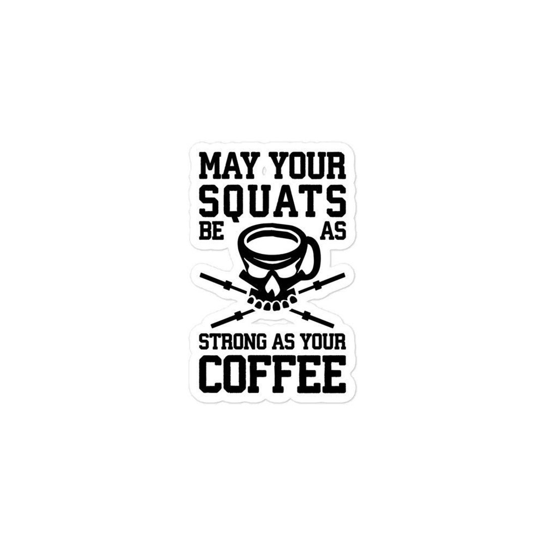 Squat as Strong as Coffee, Sticker, Bodybuilding, Weightlifting ...